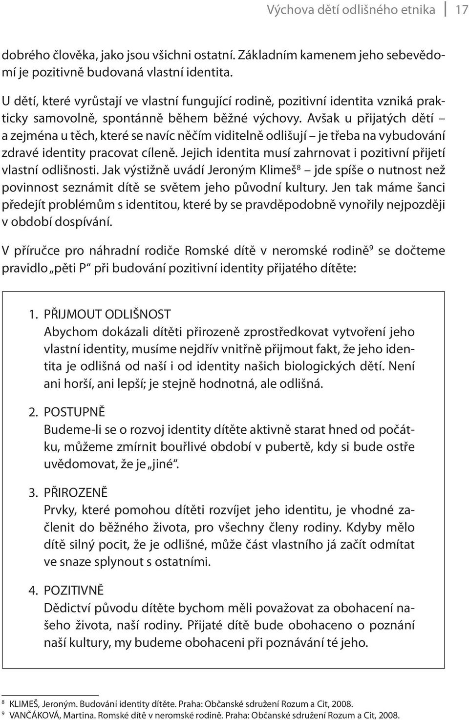 DÍTĚ JINÉHO ETNIKA V NÁHRADNÍ RODINNÉ PÉČI - PDF Free Download DÍTĚ JINÉHO ETNIKA V NÁHRADNÍ RODINNÉ PÉČI - PDF Free Download