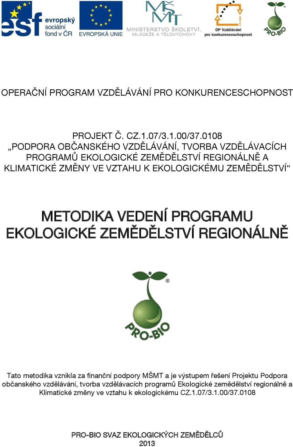 METODIKA VEDENÍ PROGRAMU EKOLOGICKÉ ZEMĚDĚLSTVÍ REGIONÁLNĚ - PDF Free ... METODIKA VEDENÍ PROGRAMU EKOLOGICKÉ ZEMĚDĚLSTVÍ REGIONÁLNĚ - PDF Free ...