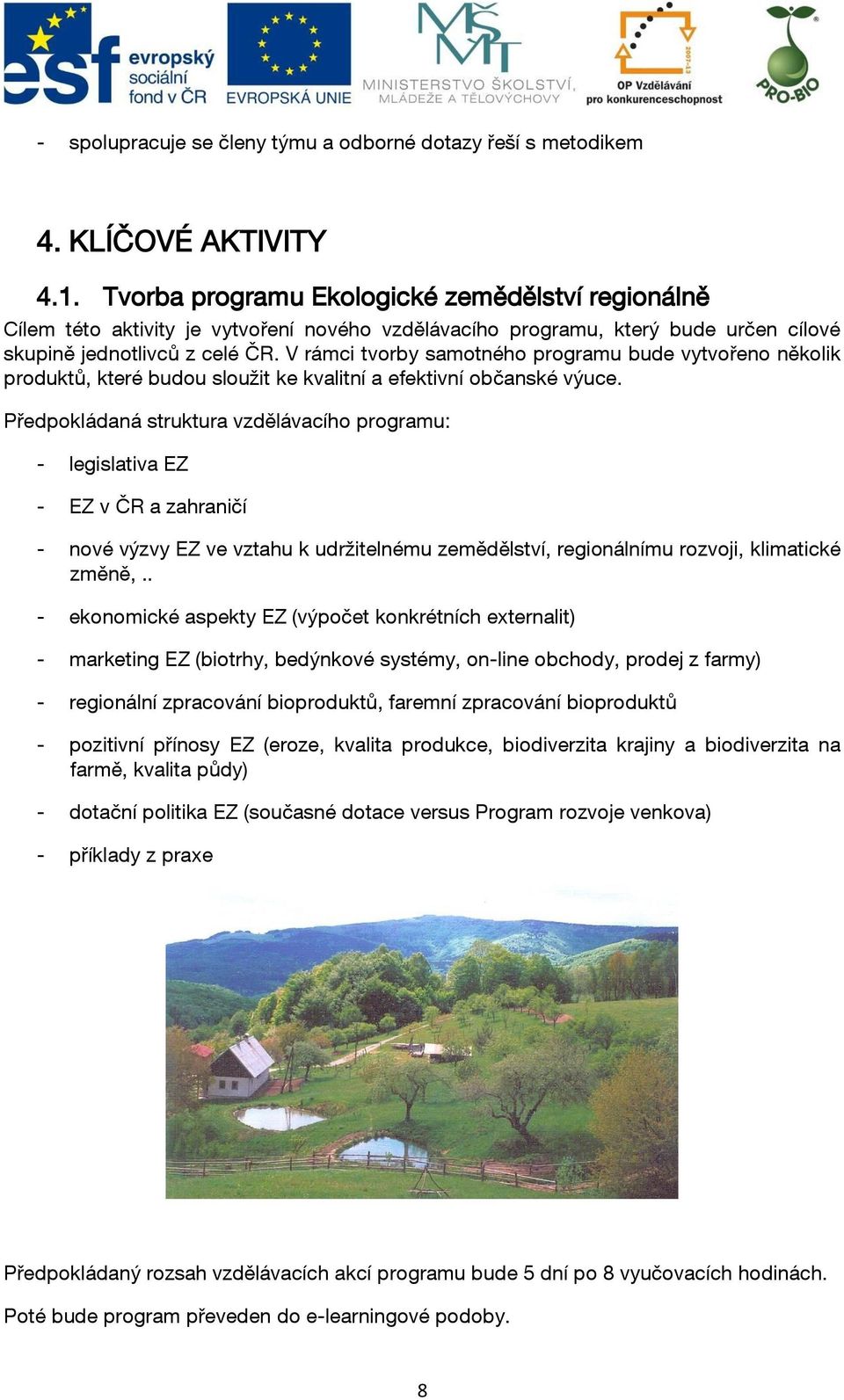 METODIKA VEDENÍ PROGRAMU EKOLOGICKÉ ZEMĚDĚLSTVÍ REGIONÁLNĚ - PDF Free ... METODIKA VEDENÍ PROGRAMU EKOLOGICKÉ ZEMĚDĚLSTVÍ REGIONÁLNĚ - PDF Free ...